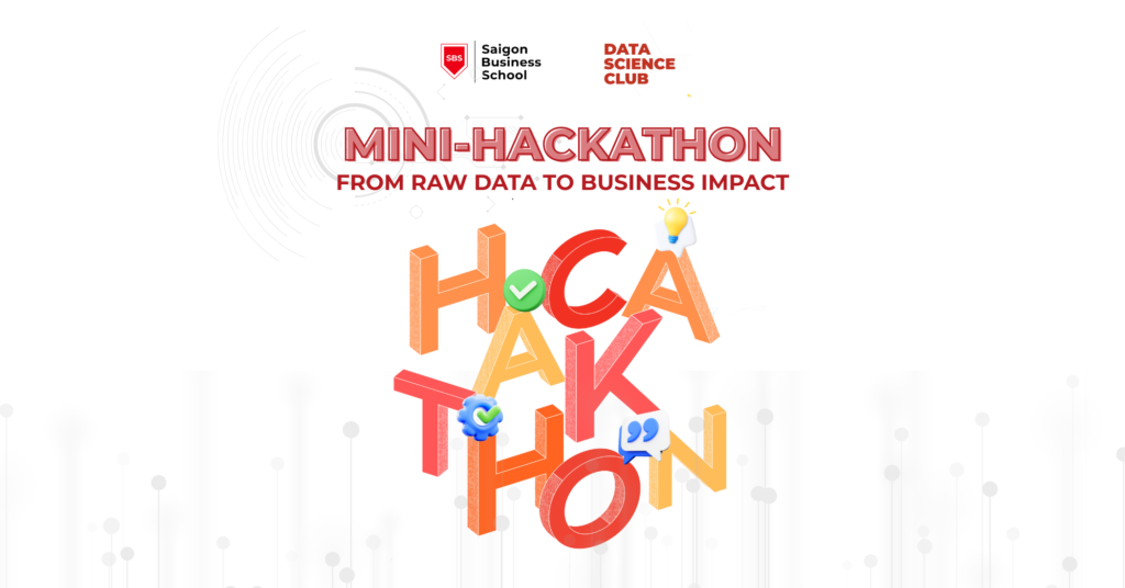 Mini-Hackathon Competition: From Raw Data to Business Impact - Saigon Business School